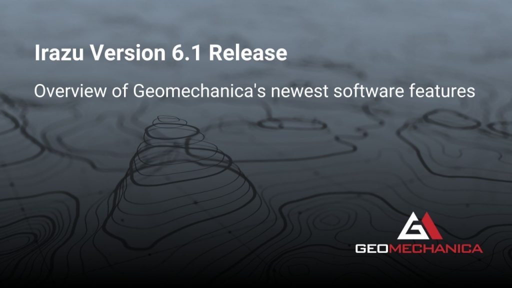 What’s new in Irazu version 6.1 - Geomechanica